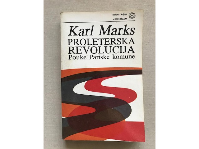 Marksizam: PROLETERSKA REVOLUCIJA - Karl Marks