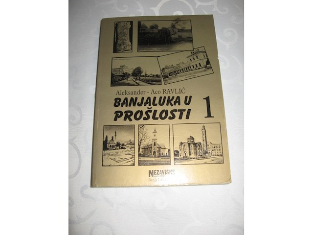 Banjaluka u prošlosti 1 - Aleksander Ravlić