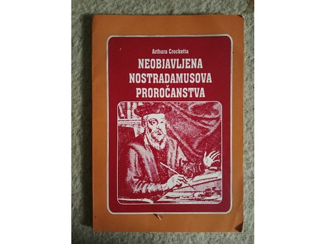 A. Crocketta - Neobjavljena Nostradamusova proročanstva