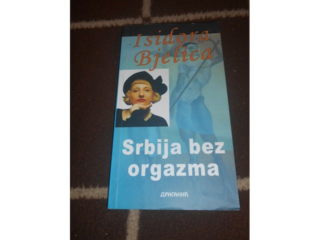 Isidora Bjelica - Srbija bez orgazma