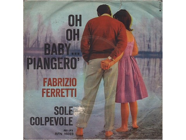 Fabrizio Ferretti – Oh Oh Baby ... Piangerò / Sole Colp