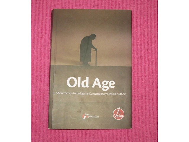 OLD AGE - A SHORT STORY ANTHOLOGY