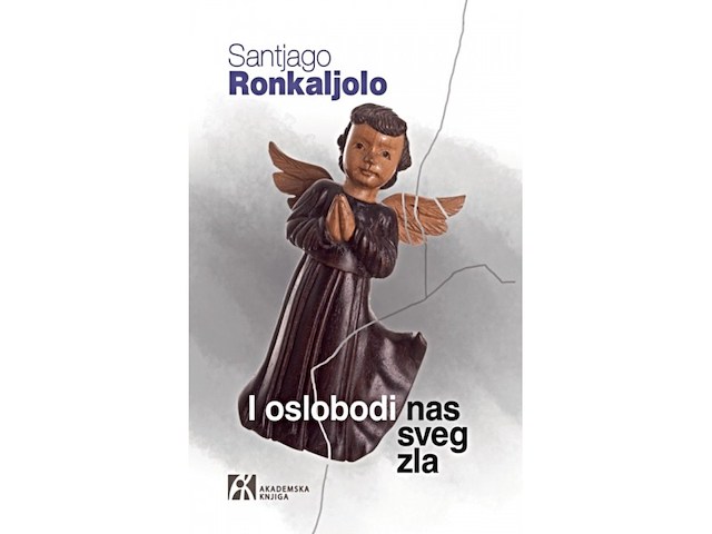 I oslobodi nas sveg zla - Santjago Ronkaljolo