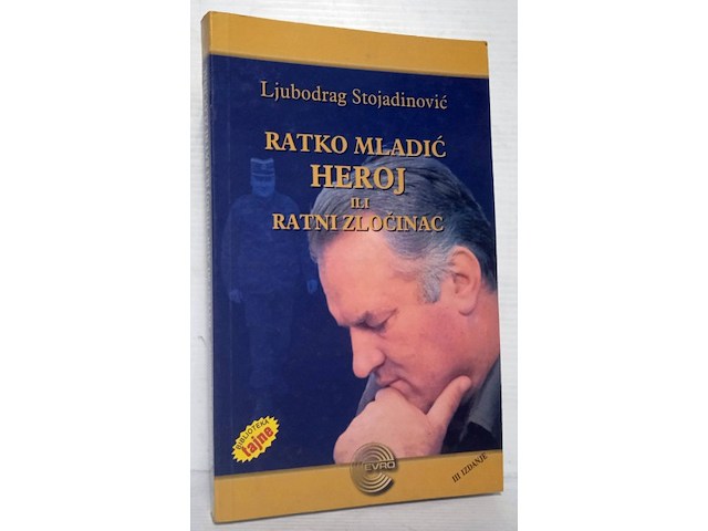 Ratko Mladić HEROJ ili ratni zločinac - Stojadinović