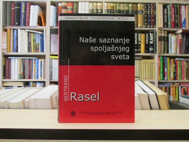 NAŠE SAZNANJE SPOLJAŠNJEG SVETA - BERTRAND RASEL