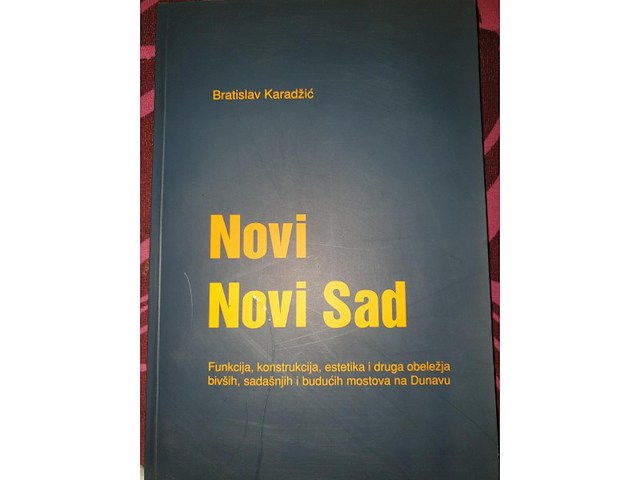 Mostovi Novog Sada - Bratislav Karadzic - slikan sadrza