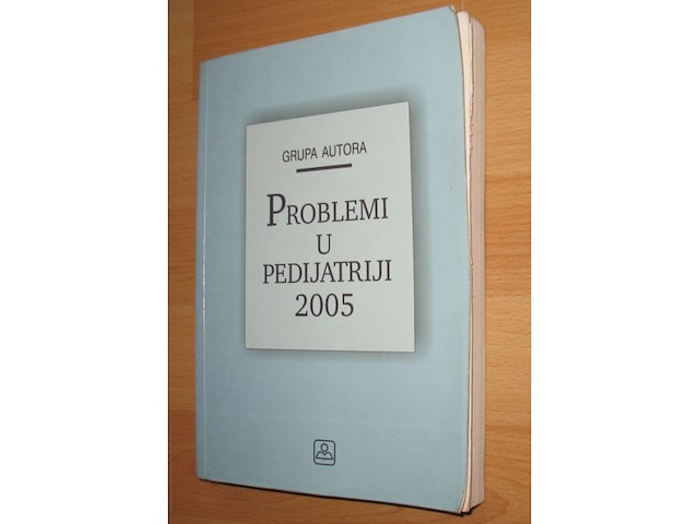 PROBLEMI U PEDIJATRIJI 2005 ZAVOD KB 36120