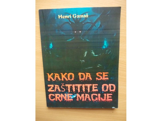 KAKO DA SE ZAŠTITITE OD CRNE MAGIJE - Henri Gamaš