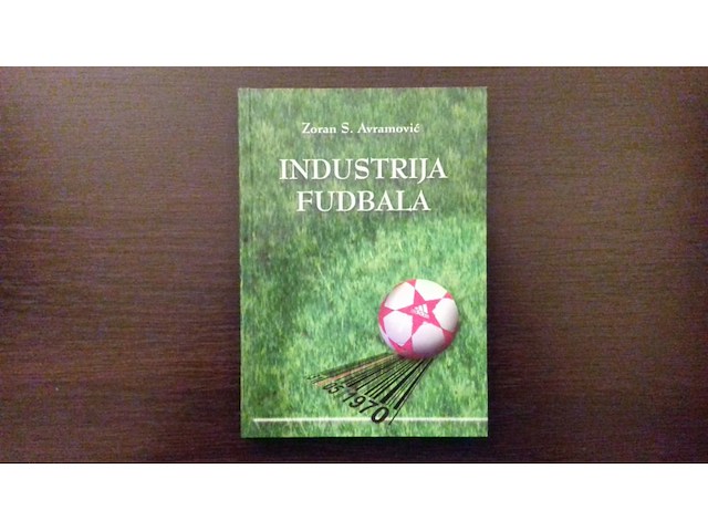 INDUSTRIJA FUDBALA,Zoran S.Avramović