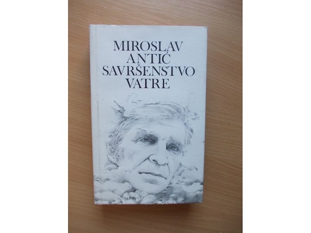 SAVRŠENSTVO VATRE - Miroslav Antić