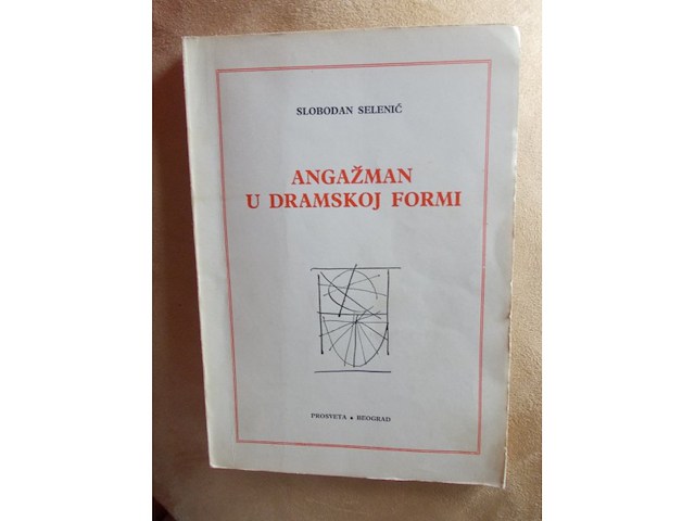 Angažman u dramskoj formi - Slobodan Selenić