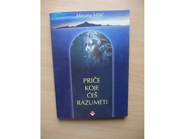 Priče koje ćeš razumeti - Mirjana Milić