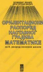 Orijentacioni Raspored Nastavnog Gradiva Matematike, 8. Razred Osnovne Škole Od Božidar Manić, Dragoslav Milić