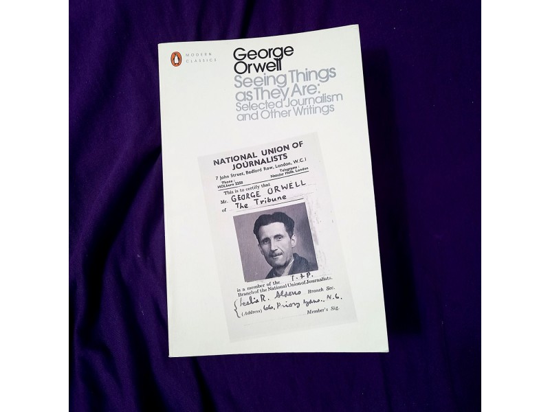 George Orwell Seeing things as they are