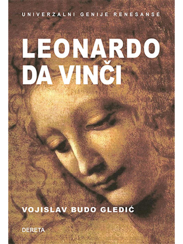 Leonardo da Vinči – Univerzalni genije renesanse