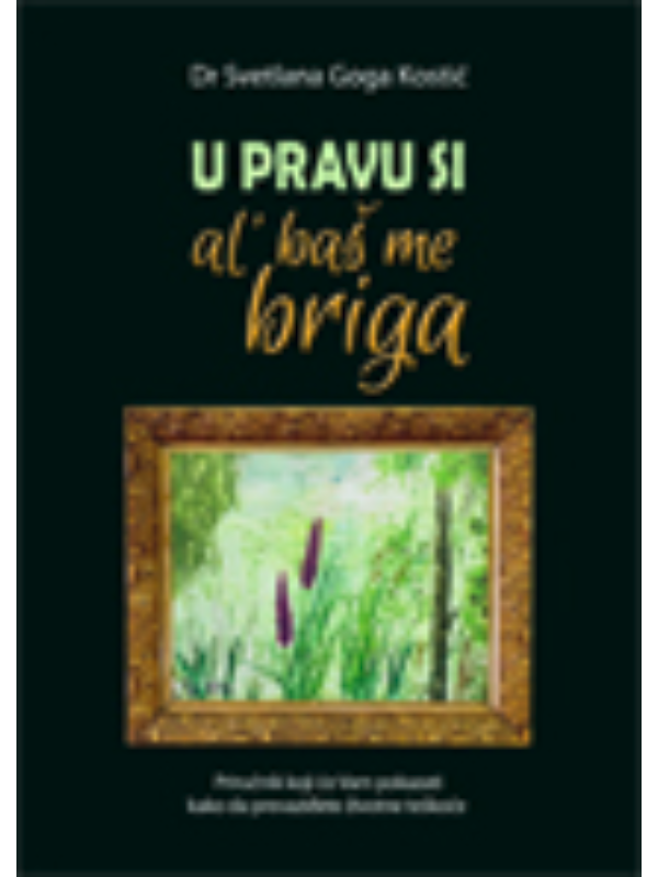 U pravu si, al’ baš me briga