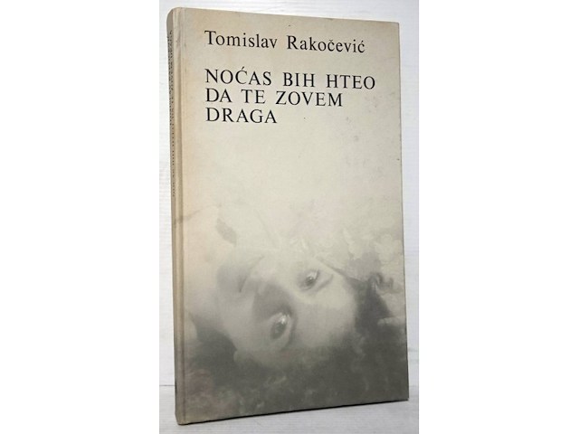 NOĆAS BIH HTEO DA TE ZOVEM DRAGA Tomislav Rakočević