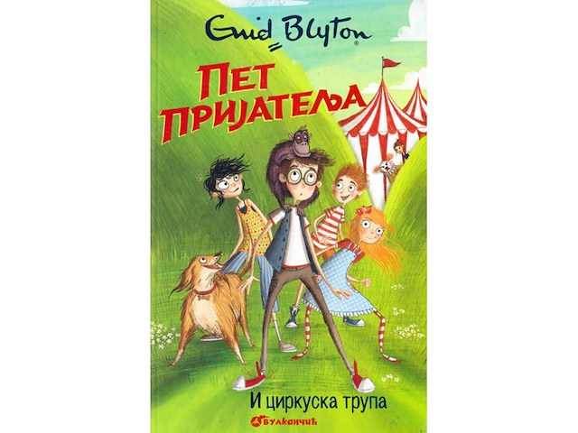 Pet Prijatelja i cirkuska trupa - Enid Blyton