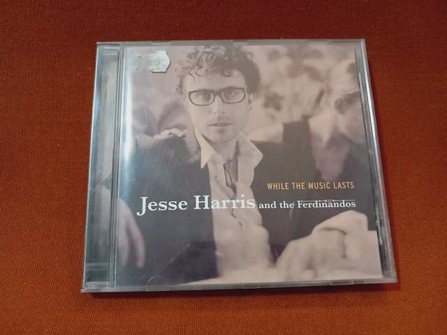 Jesse Harris &;;;; The Ferdinandos - While The Music Lasts