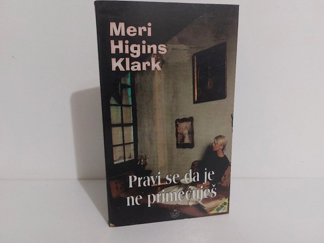 Pravi se da je ne primećuješ  - Meri Higins Klark