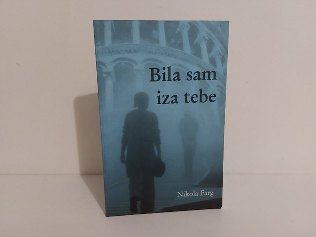 Bila sam iza tebe - Nikola Farg