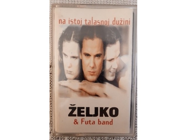 Željko Šašić &; Futa Band – Na Istoj Talasnoj Dužini