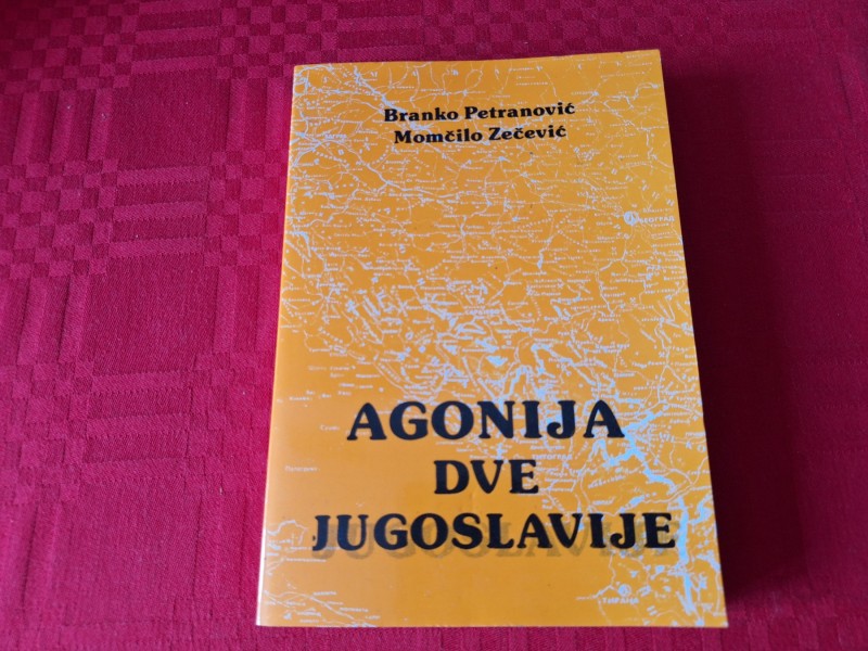 AGONIJA DVE JUGOSLAVIJE - BRANKO PETRANOVIĆ