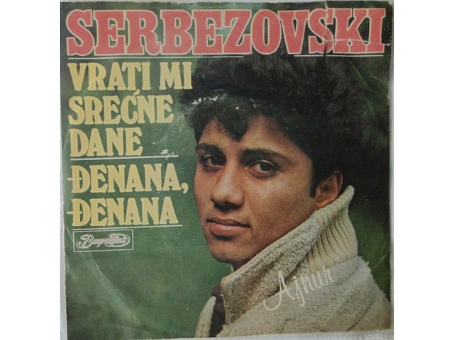 AJNUR  SERBEZOVSKI - VRATIMI SRECNE DANE