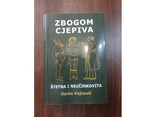 Darko Vujnović - Zbogom cjepiva - štetna i neučinkovita