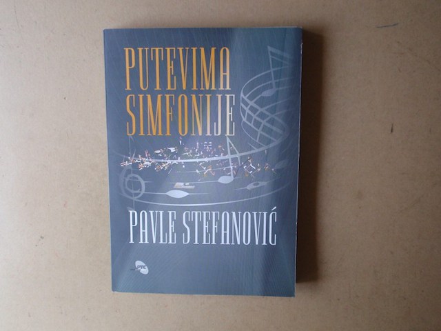 Pavle Stefanović - PUTEVIMA SIMFONIJE