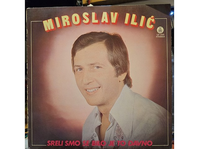 Miroslav Ilić ‎– Sreli Smo Se Bilo Je To Davno, LP