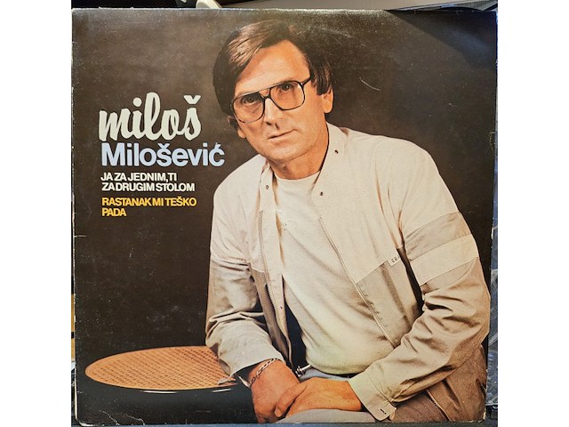 Miloš Milošević ‎– Ja Za Jednim, Ti Za Drugim Stolom,LP