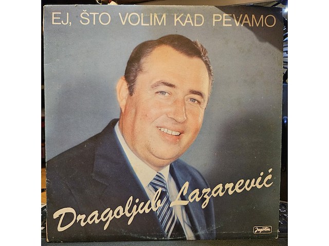 Dragoljub Lazarević ‎– Ej, Što Volim Kad Pevamo, LP