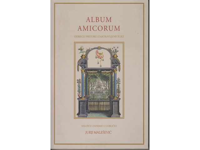 ALBUM AMICORUM / ODBEGLI PRIZORI I ZABORAVLJENE SLIKE