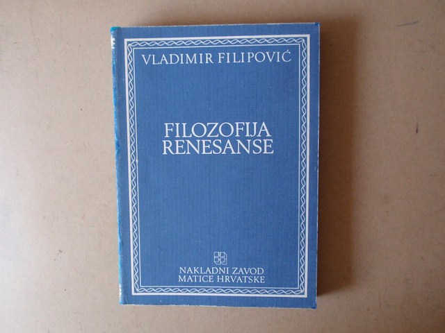 Vladimir Filipović - FILOZOFIJA RENESANSE