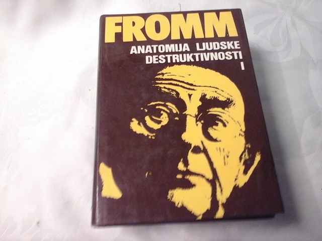 Anatomija ljudske destruktivnosti I Erich Fromm From