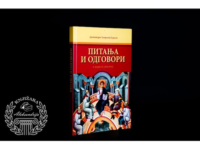 Arhimandrit Amrosije Jurasov Pitanje i odgovori o veri i spasenju