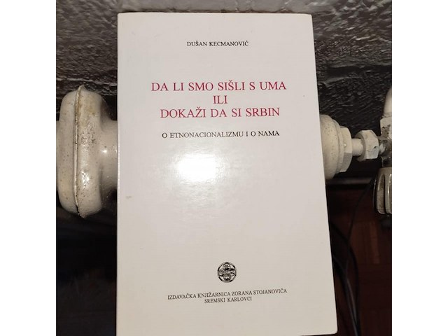 Da li smo sišli suma ili dokaži da si SrbinD.Kecmanović