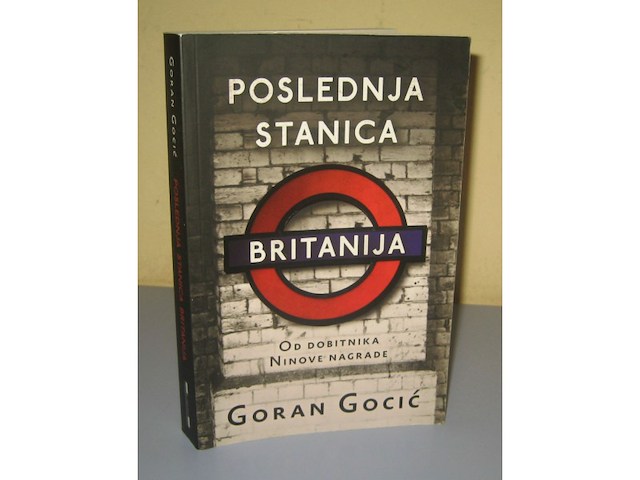 POSLEDNJA STANICA BRITANIJA Goran Gocić