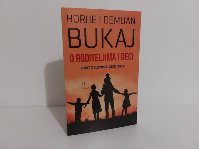 O roditeljima i deci - Horhe i Demijan Bukaj