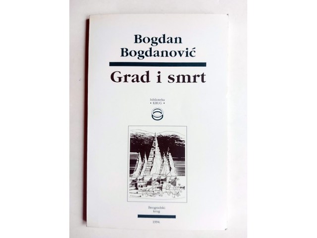 Bogdan Bogdanović, GRAD I SMRT