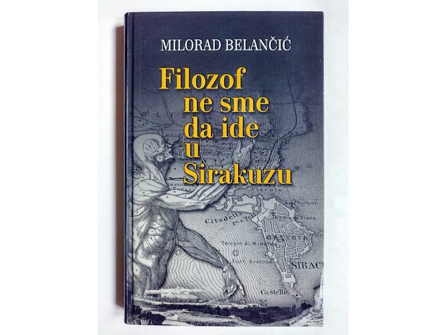 Milorad Belančić, FILOZOF NE SME DA IDE U SIRAKUZU