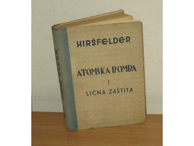 ATOMSKA BOMBA I LIČNA ZAŠTITA - HIRŠFELDER (1954)