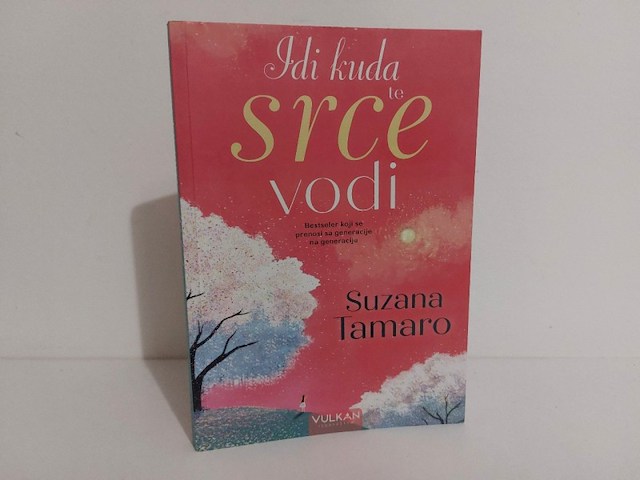 Idi kuda te srce vodi - Suzana Tamaro NOVO