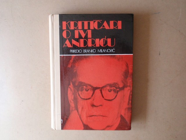 KRITIČARI O IVI ANDRIĆU - IVO ANDRIĆ U SVJETLU KRITIKE