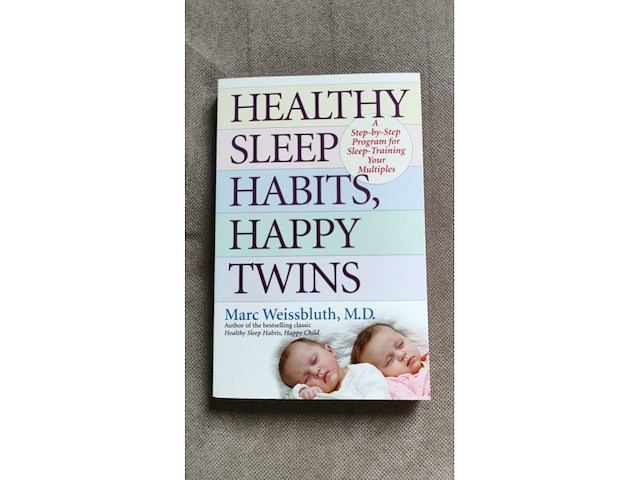 Healthy Sleep Habits, Happy Twins - Marc Weissbluth M.D