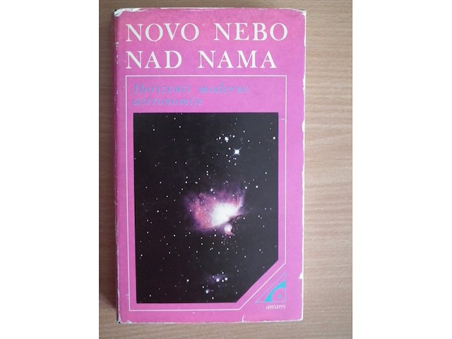 Novo nebo nad nama Horizonti moderne astronomije