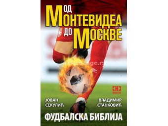 Od Montevidea do Moskve - fudbalska biblija