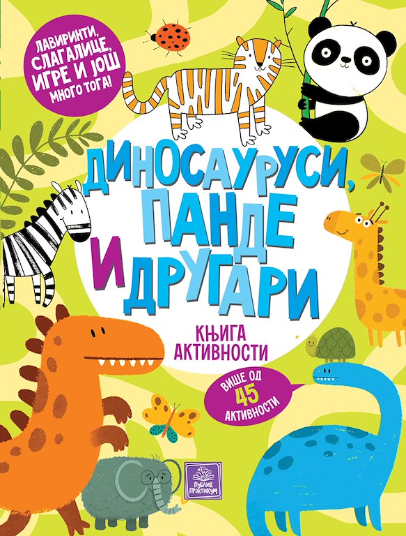 Dinosaurusi, pande i drugari: knjiga aktivnosti