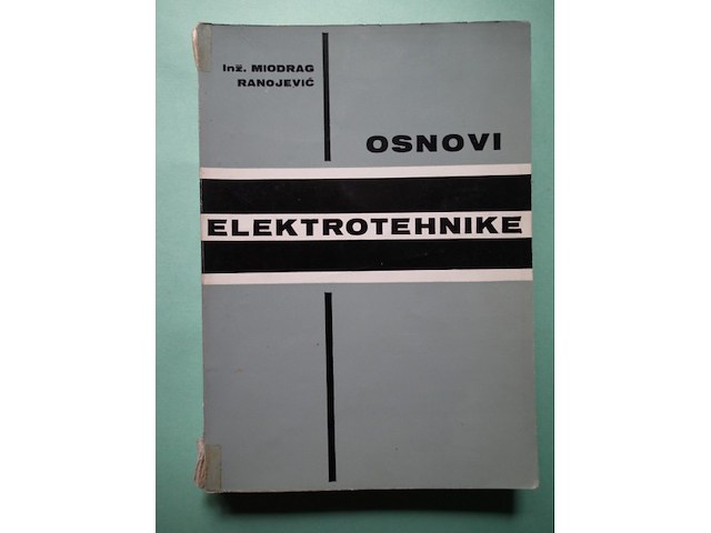 Osnovi elektrotehnike - Miodrag Ranojević